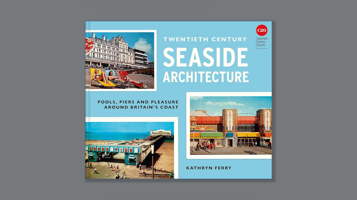20th Century Seaside Architecture: Pools, Piers and Pleasure around Br ...